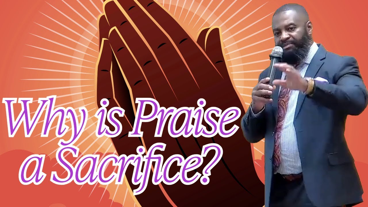 Why is Praise a Sacrifice? - YouTube