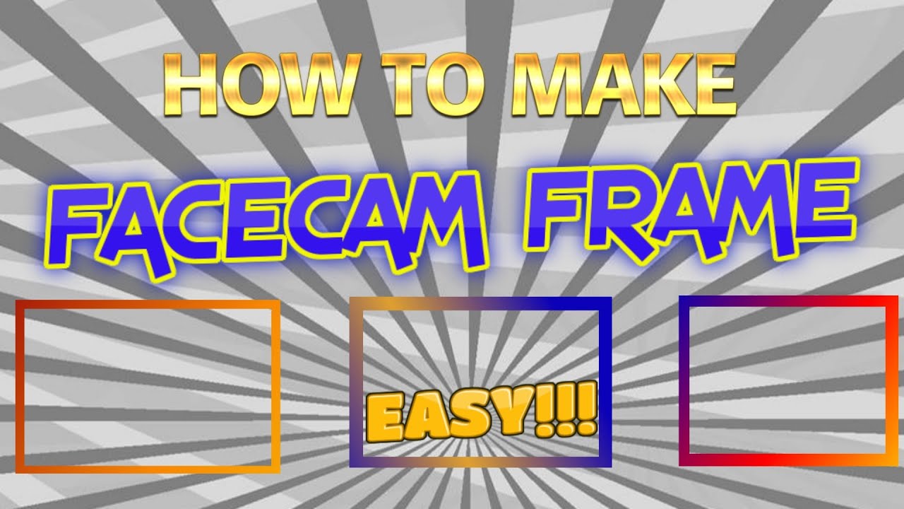 How to make a facecam frame easy!!!!! - YouTube