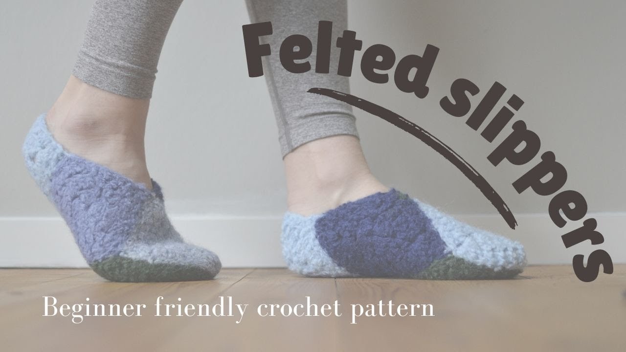 How to Crochet And Felt Slippers | Beginner-Friendly Tutorial - YouTube