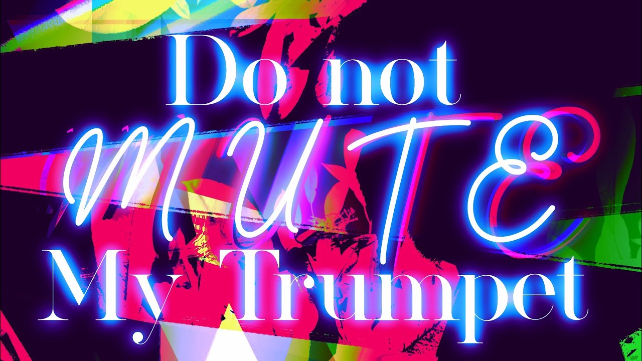 Do not MUTE My Trumpet - (Official Video) - YouTube