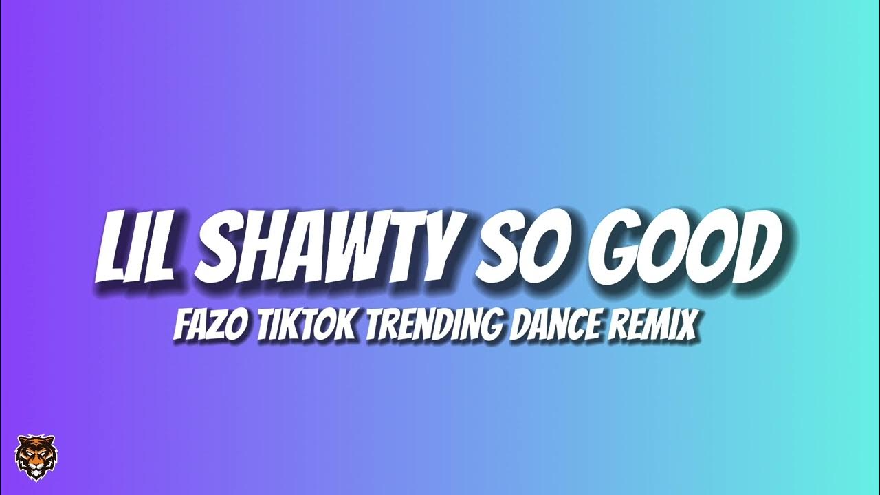 Fazo - Lil Shawty So Good (TikTok Trending Dance Remix) - YouTube Music Fazo - Lil Shawty So Good (TikTok Trending Dance Remix) - YouTube Music