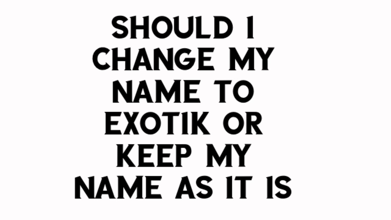 Should I Change My Name YouTube should-i-change-my-name-youtube