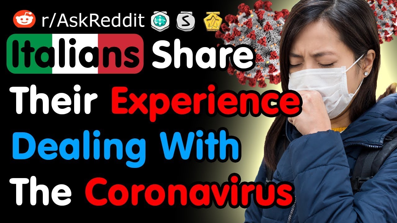 Italians Share Their Experience Dealing With The Coronavirus (COVID-19 ...