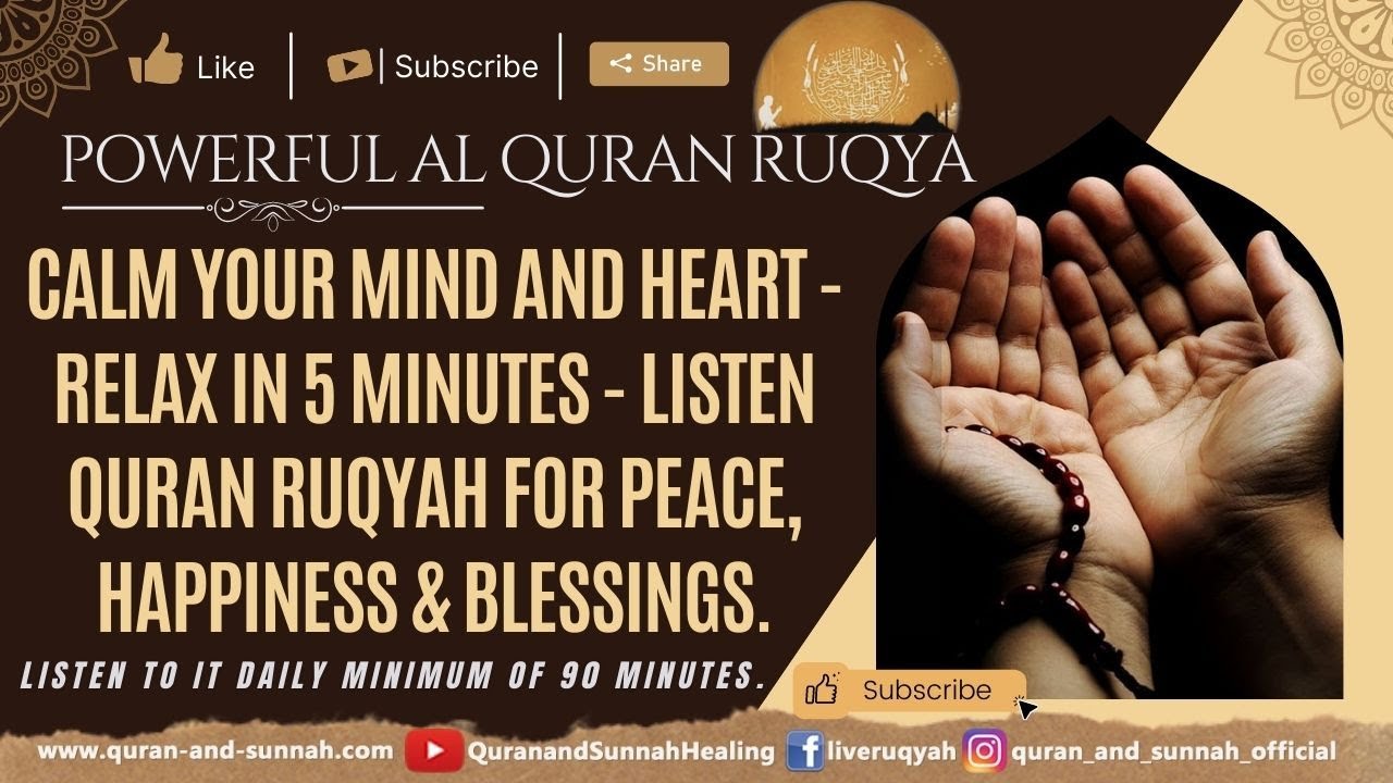 CALM YOUR MIND AND HEART - RELAX IN 5 MINUTES - LISTEN QURAN RUQYAH FOR ...