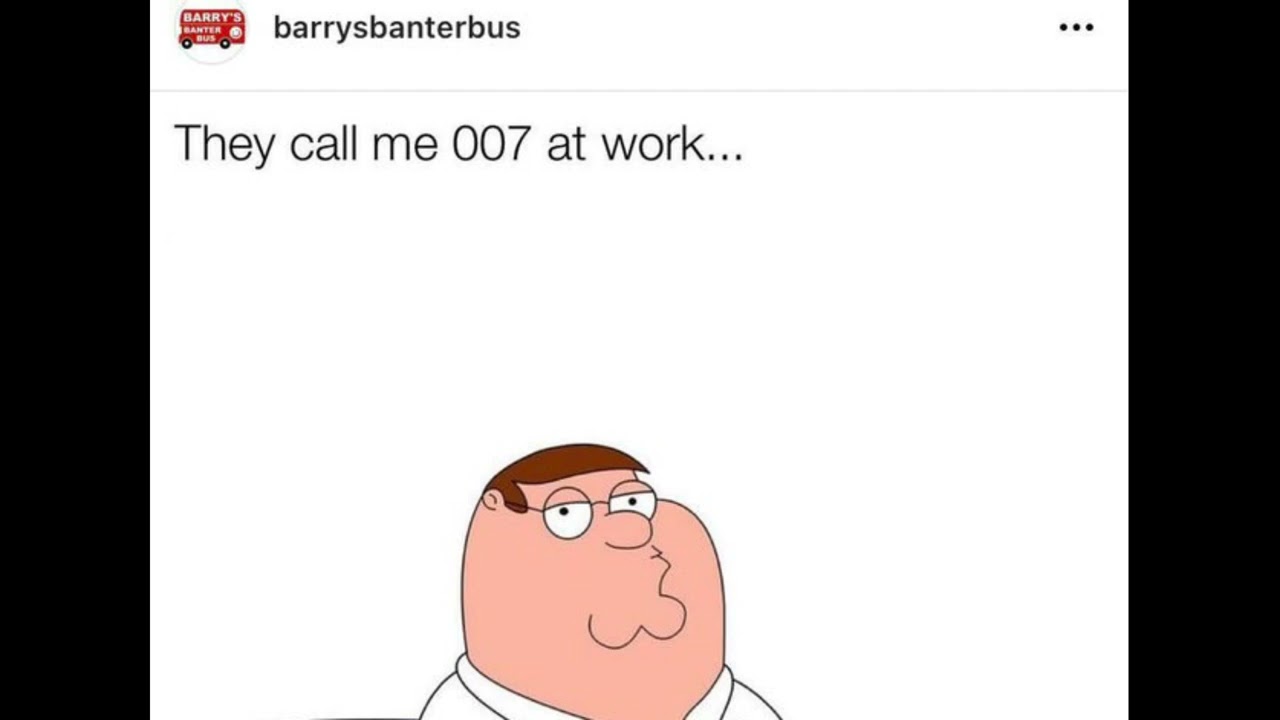 They call me 007 at work.. - YouTube
