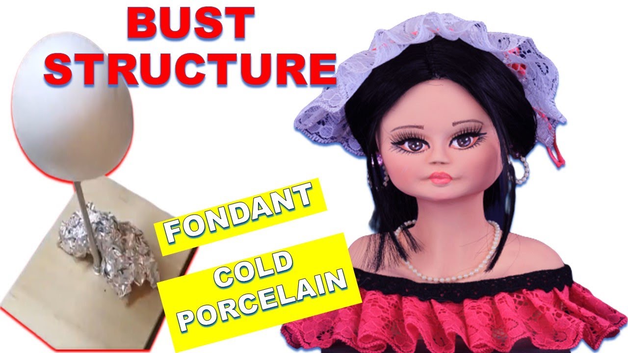 BUST STRUCTURE - FONDANT OR COLD PORCELAIN - 2020 - YouTube