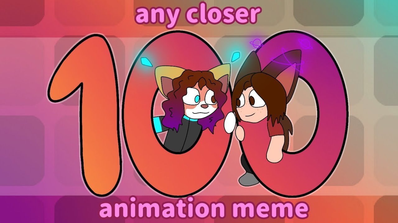 any closer // animation meme [100 subs special🥳] - YouTube