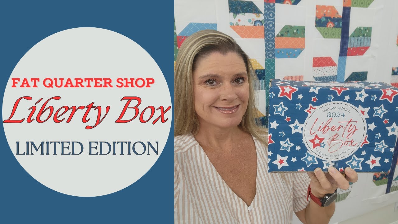 Liberty Box - Limited Edition -Unboxing Fat Quarter Shop in 2024 - YouTube