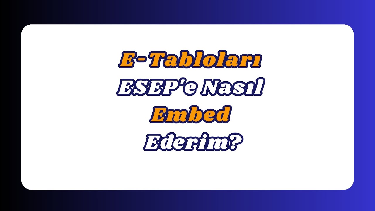 E-Tabloları ESEP'e Nasıl Embed Ederim? - YouTube