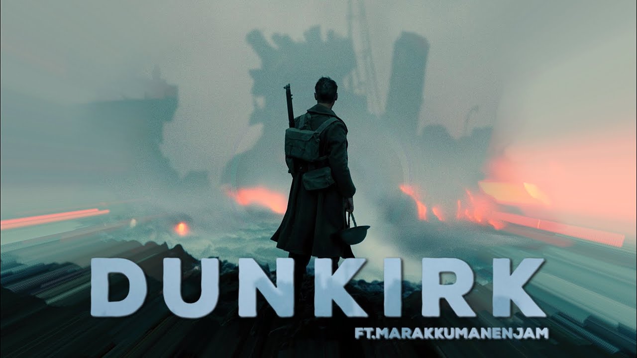 DUNKIRK Ft.MarakkumaNenjam | Christopher Nolan | WhySIGNATURE - YouTube