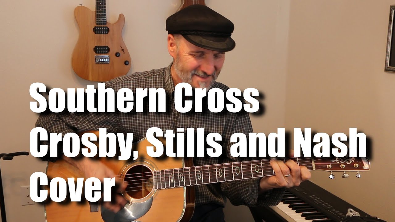 Southern Cross Crosby Stills Nash Cover - YouTube