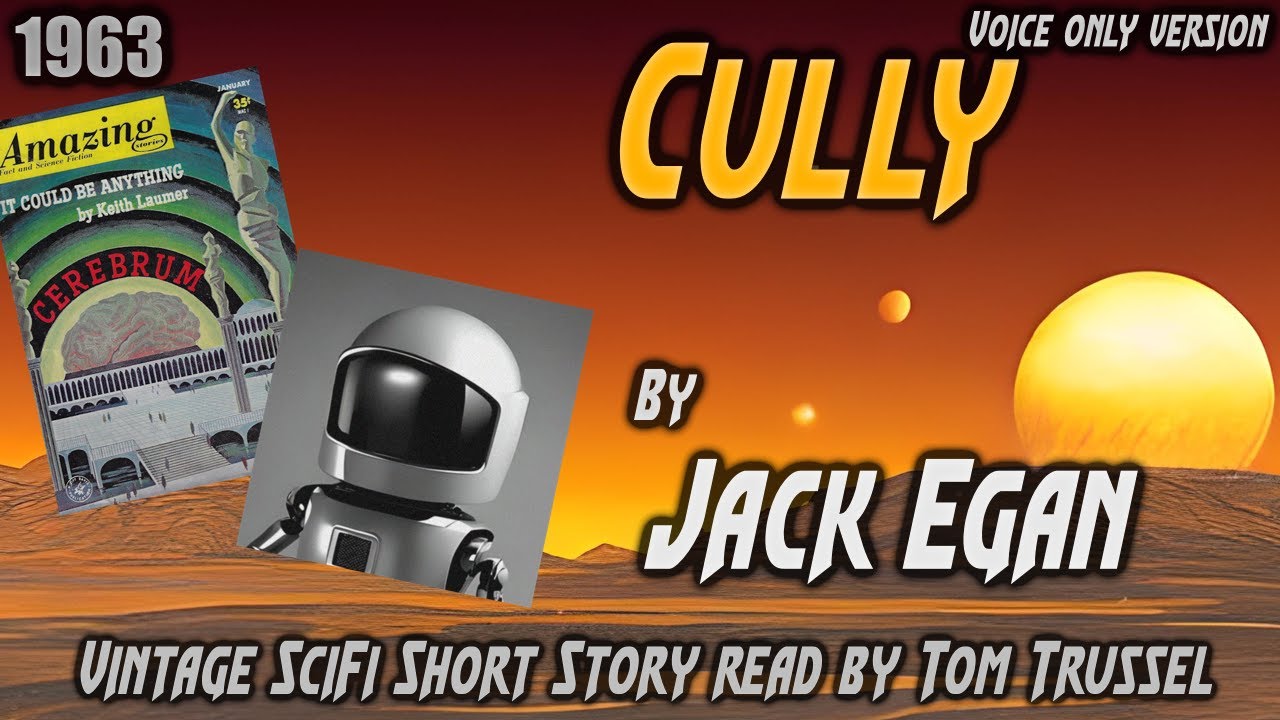Cully by Jack Egan -Vintage Science Fiction Short Story *Full Audiobook -no music* - YouTube