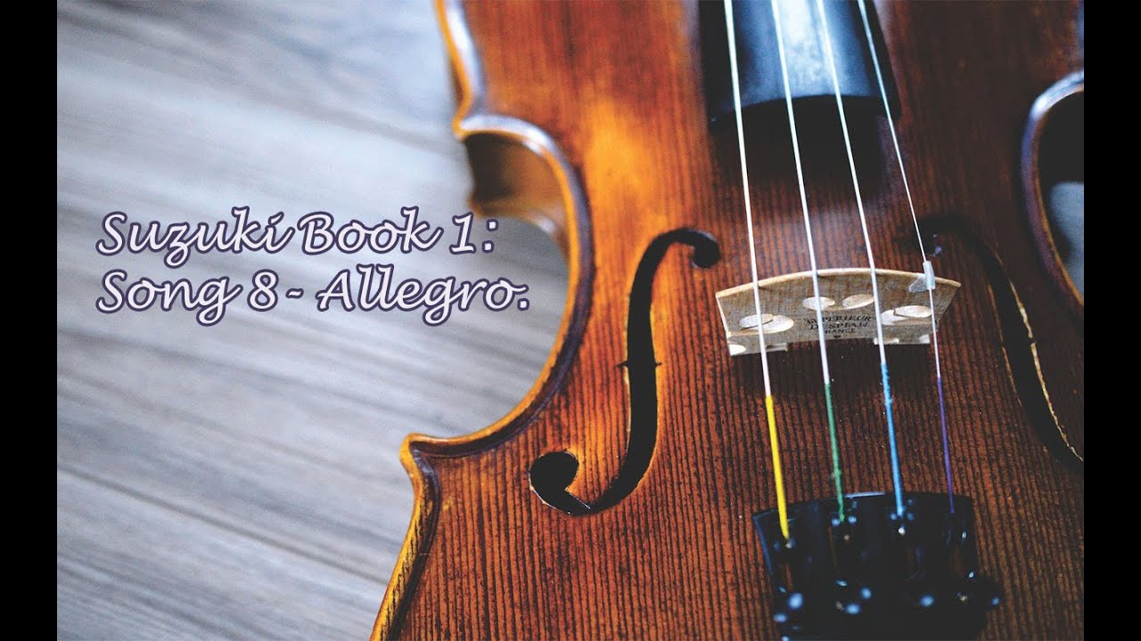 Suzuki Book 1: Song 8- Allegro. - YouTube