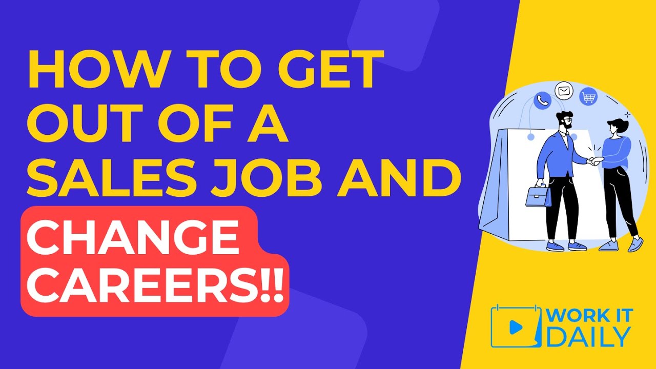 How To Get Out Of A Sales Job & Change Careers 👍👍👍 - YouTube