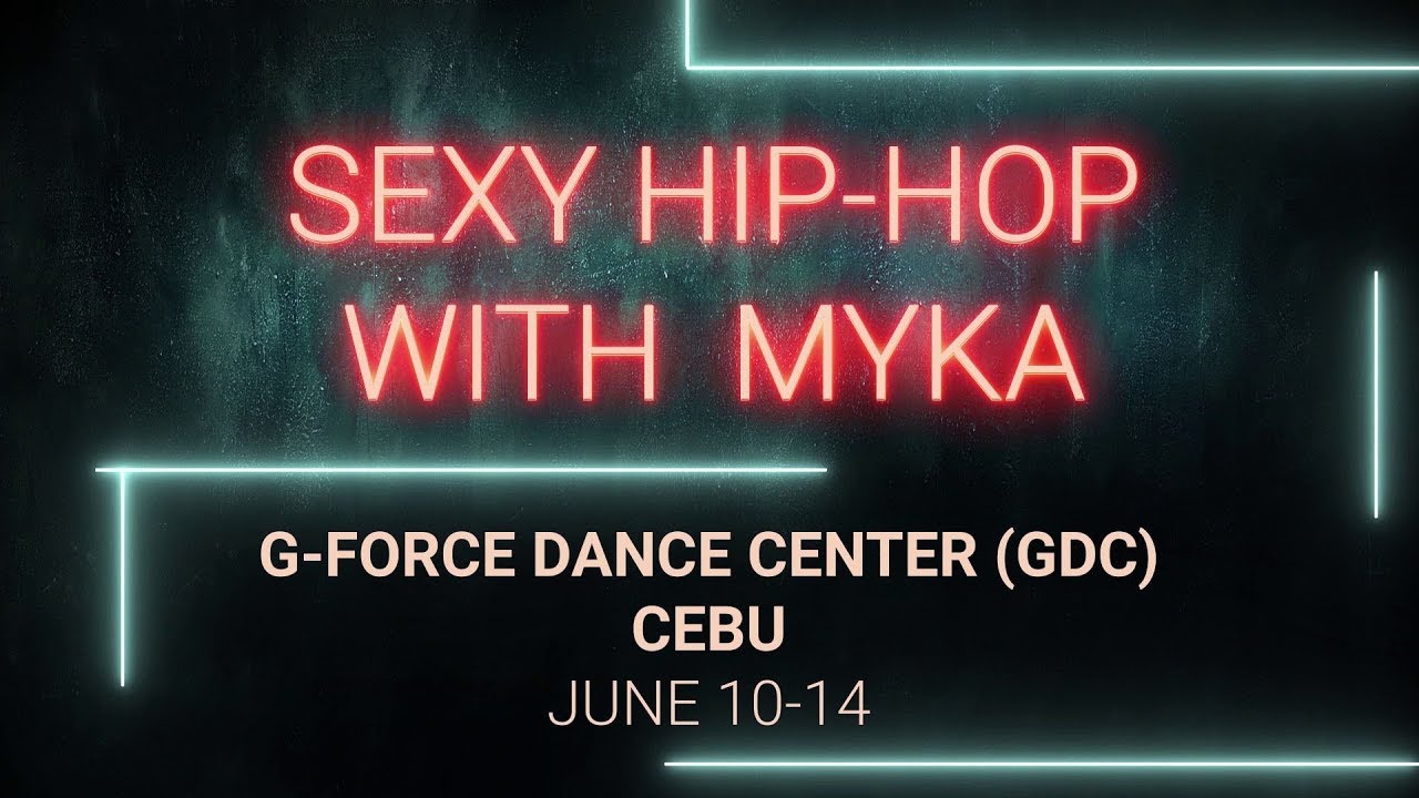 SEXY HIP-HOP WITH MYKA | JUNE 10-14 (GDC CEBU) - YouTube