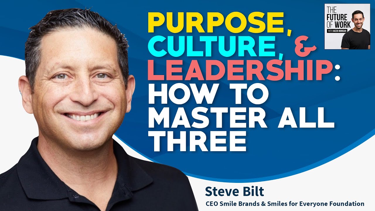 Purpose, Culture, & Leadership: How to Master All Three | Steve Bilt ...