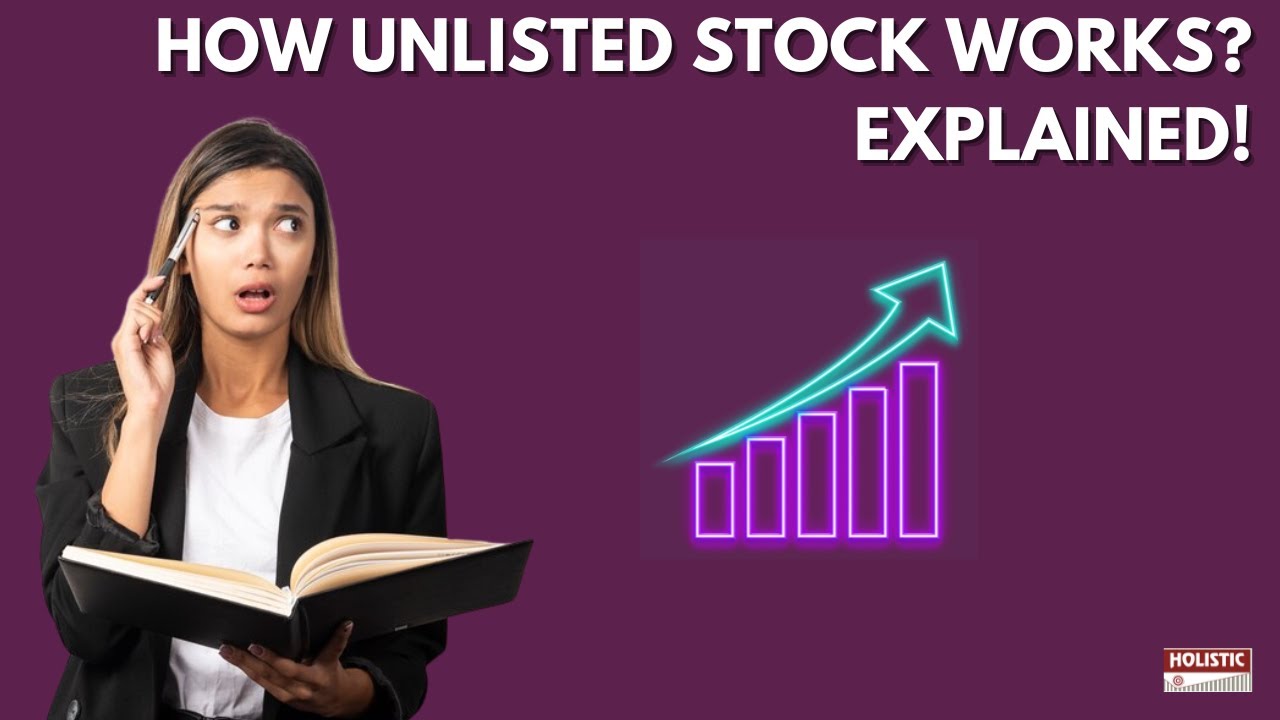 How Unlisted Stock Works? Explained! | Holistic Investment - YouTube