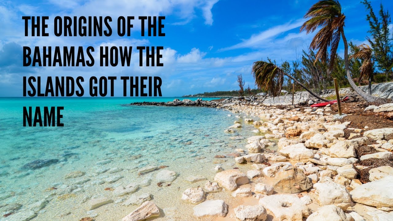The Origins of The Bahamas How the Islands Got Their Name - YouTube