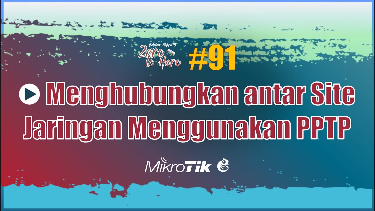 MTCNA 91. Lab PPTP (Cara Membangun VPN/Tunnel PPTP di MikroTik) - MikroTik from Zero to Hero ...