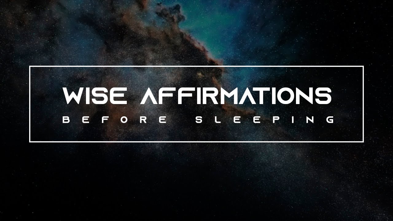 I AM , Wise Affirmations , Before Sleeping - BreakTime - YouTube