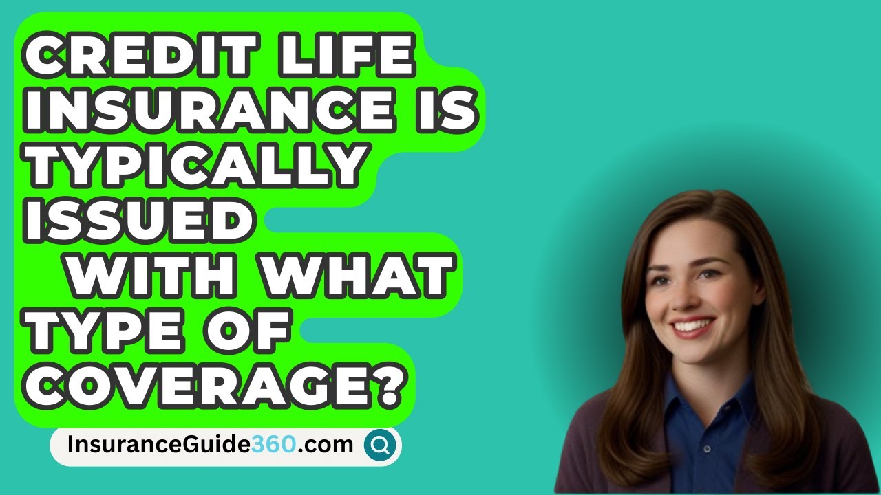 Credit Life Insurance Is Typically Issued With What Type Of Coverage ...