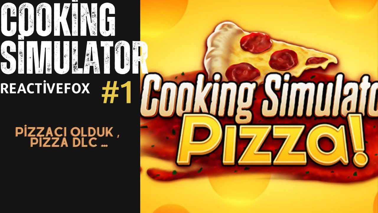 | PİZZACI OLDUK | COOKİNG SİMULATOR PİZZA DLC #1 | - YouTube