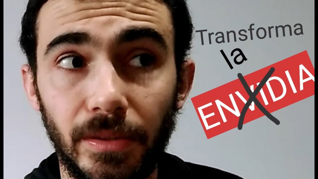 ¿Qué es la envidia y como transformarla? - YouTube