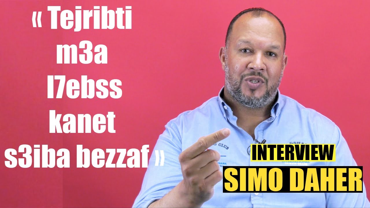 Simo Daher : "Tejribti m3a l7ebss kanet s3iba bezzaf w ha nassi7a li ...