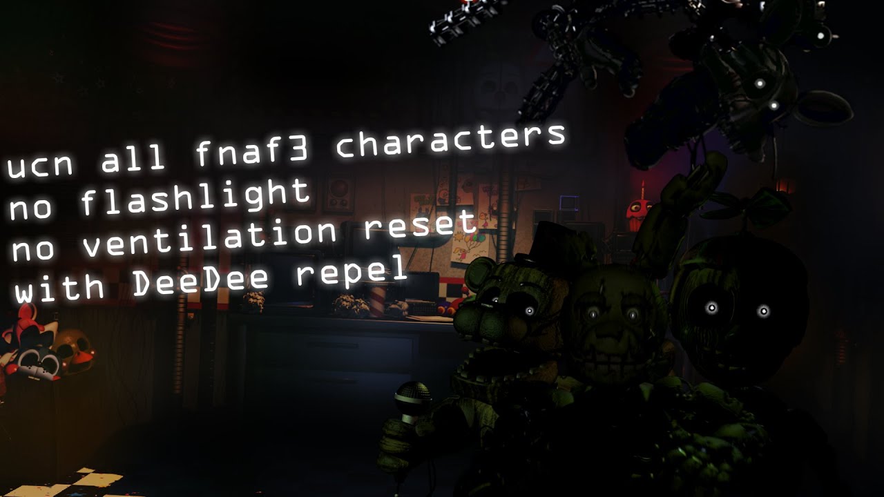 ucn all fnaf3 characters no flashlight no ventilation reset with DeeDee ...