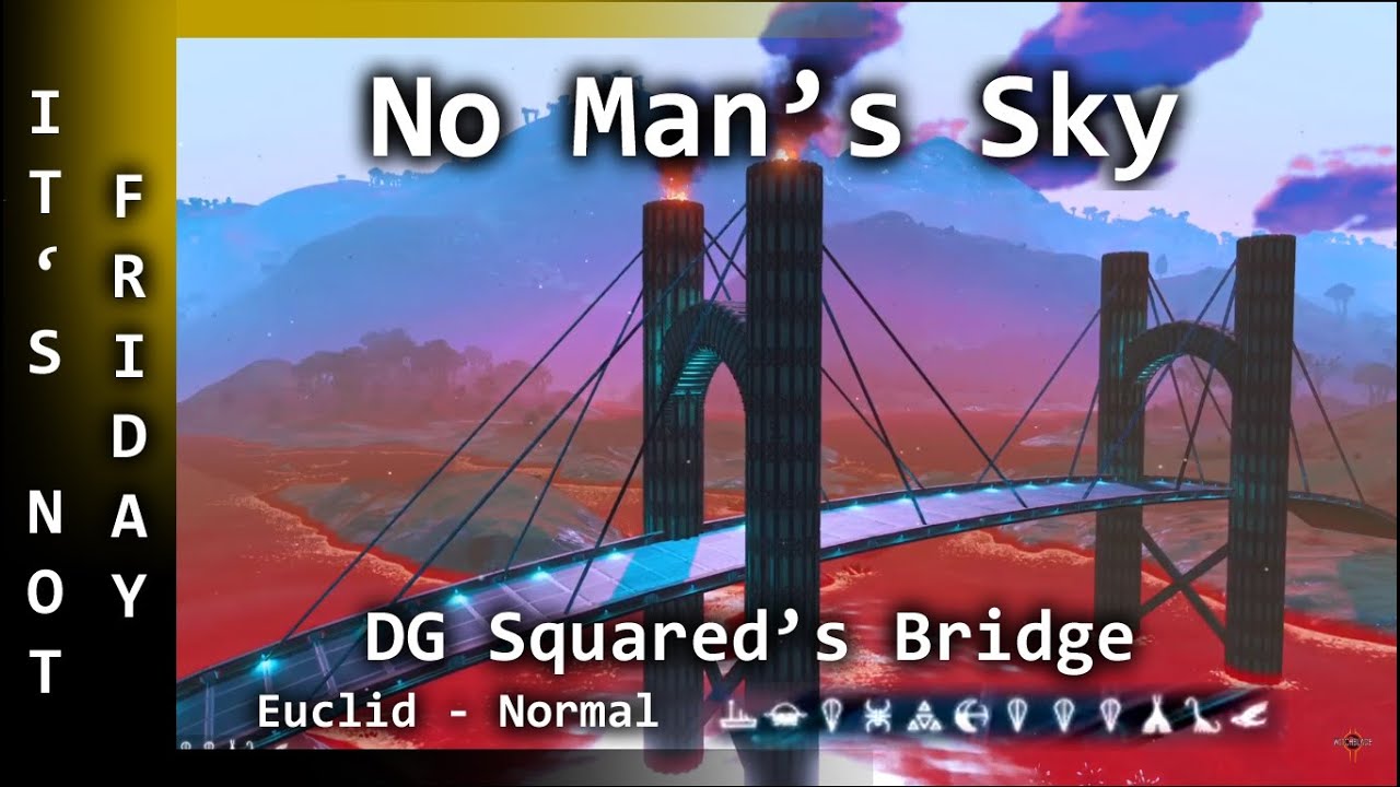 No Man's Sky - Not Friday - 24th Nov - DG Squared's Bridge - YouTube