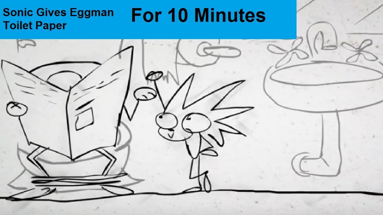 Sonic Gives Eggman Toilet paper For 10 Minutes. - YouTube