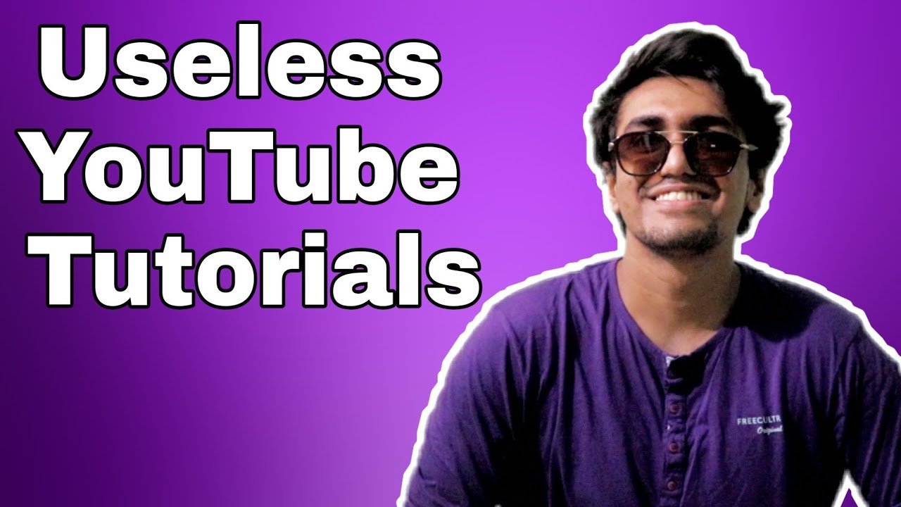 Useless YouTube Tutorials | Aditya Makwana - YouTube