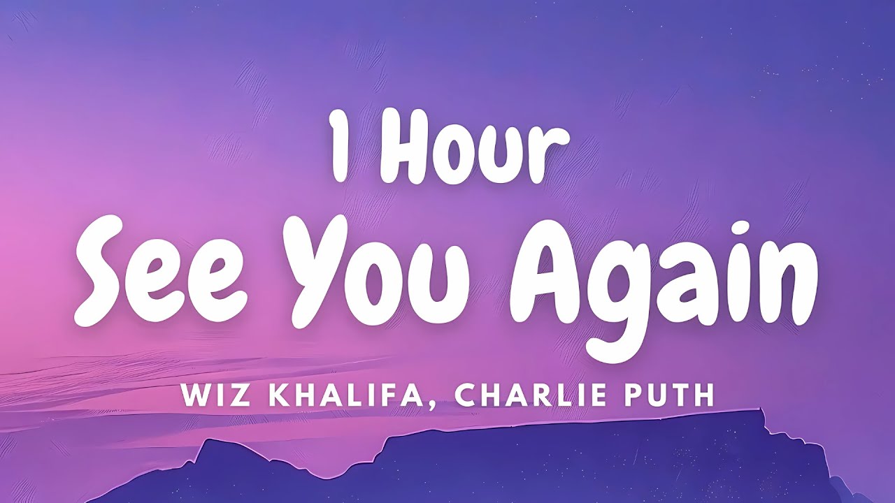 Wiz Khalifa - See You Again (Lyrics Video) ft. Charlie Puth 🎵1 Hour ...