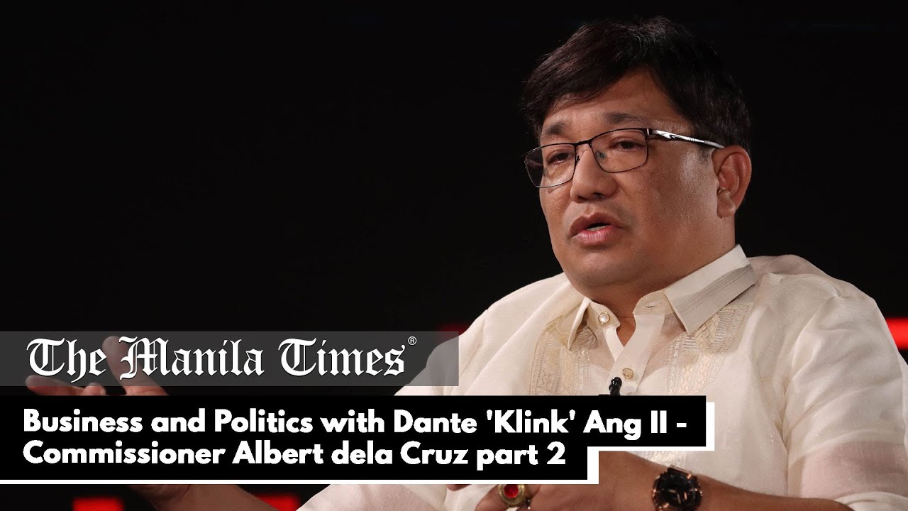 Business and Politics with Dante 'Klink' Ang II - Commissioner Albert ...
