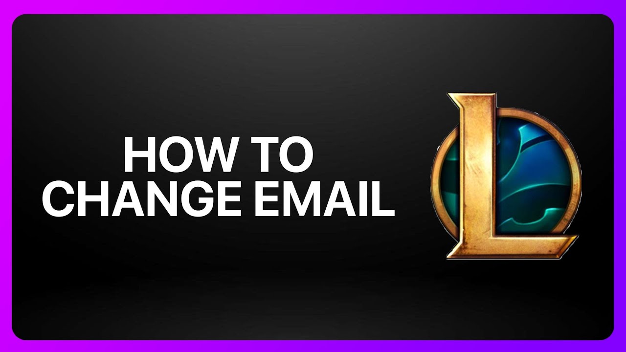 How To Change Email in League of Legends ! Tutorial - YouTube