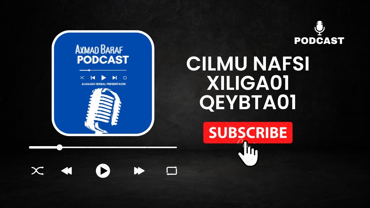 CILMI NAFSI - AXMAD BARAF - PODCASTX01Q00 - YouTube