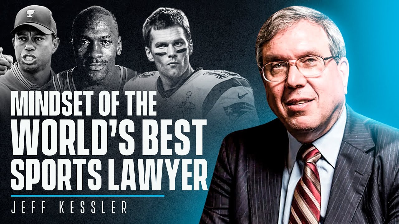 The Mindset of The World's Best Sports Lawyer with Jeff Kessler - YouTube