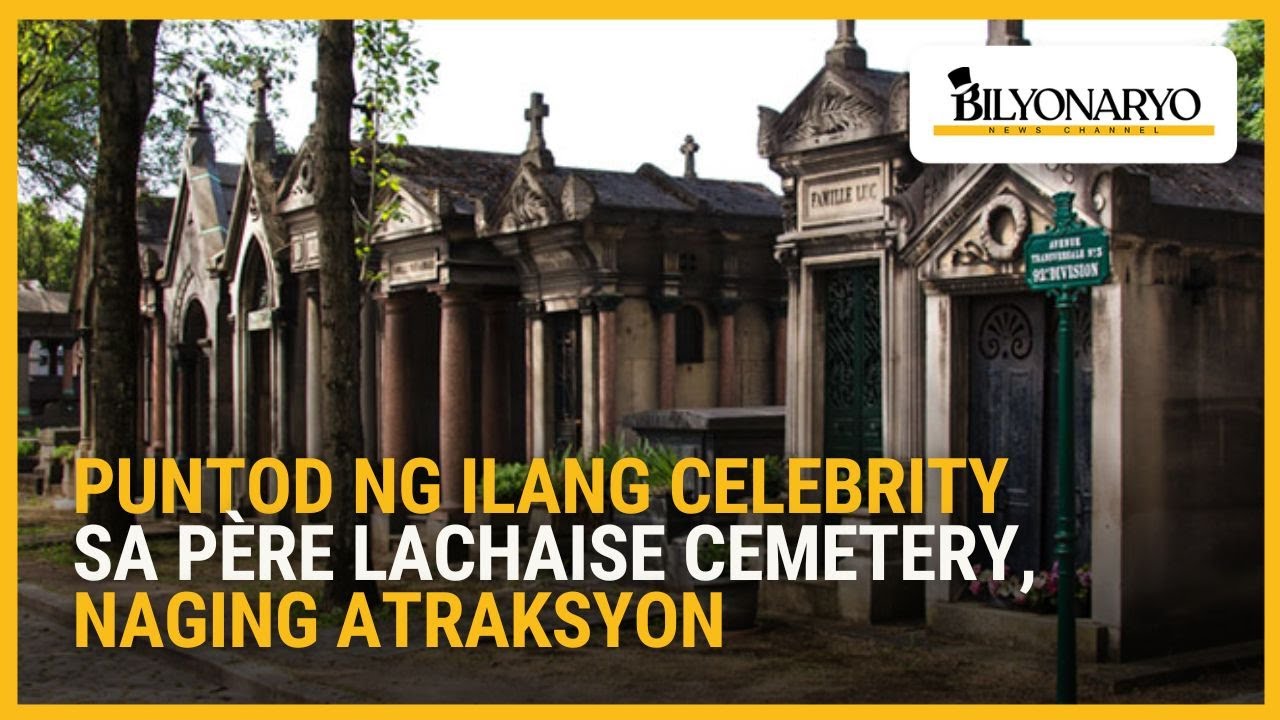 Puntod ng ilang celebrity sa Père Lachaise Cemetery, naging atraksyon ...