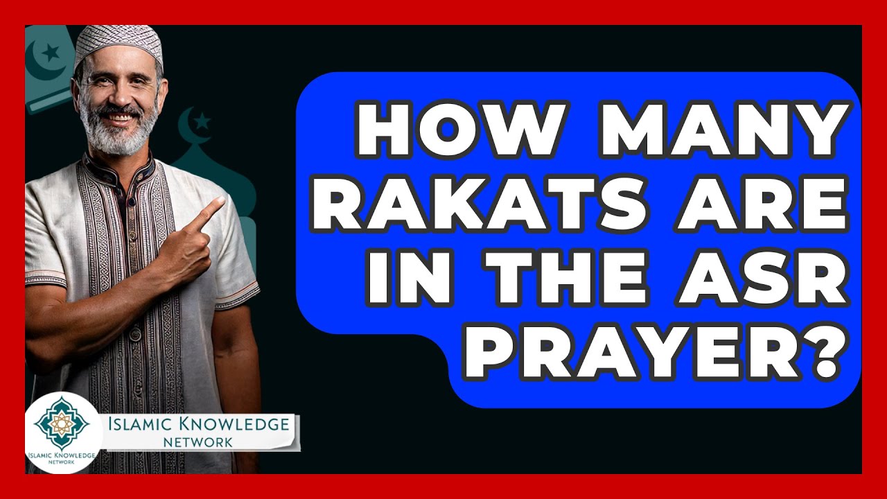 How Many Rakats Are In The Asr Prayer? - Islamic Knowledge Network ...