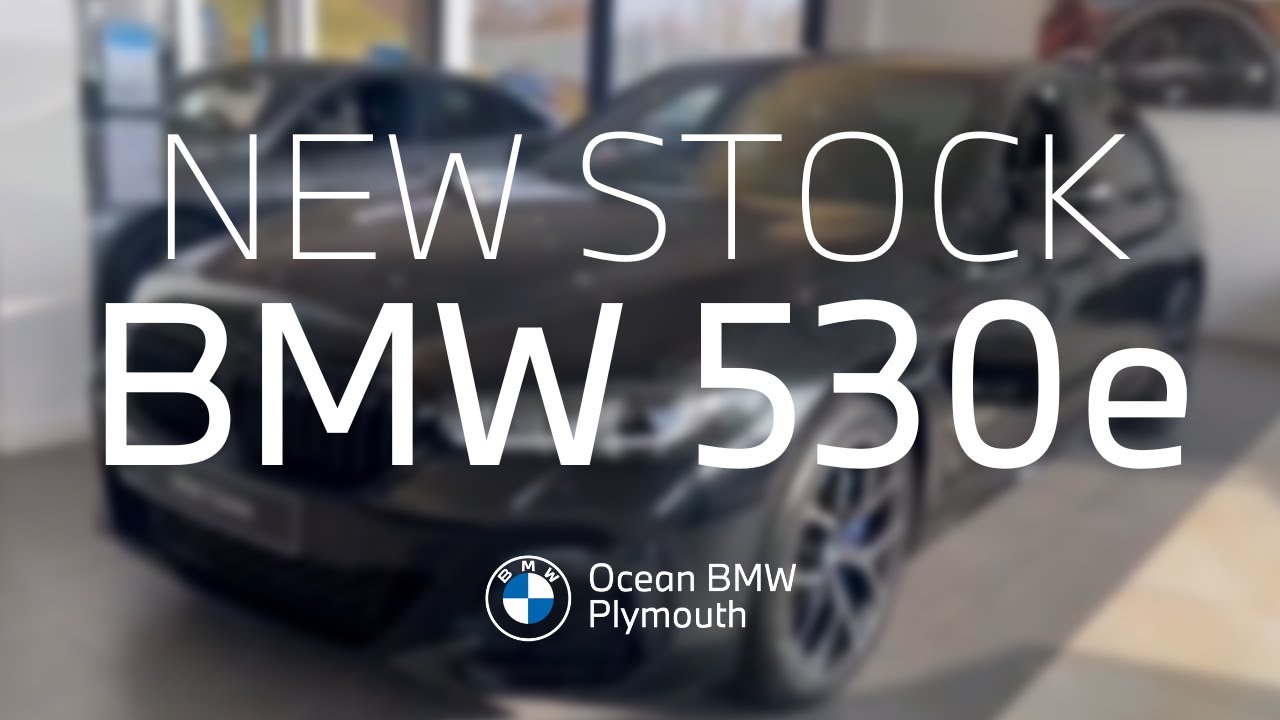 New stock, BMW 530e | Ocean BMW Plymouth - YouTube