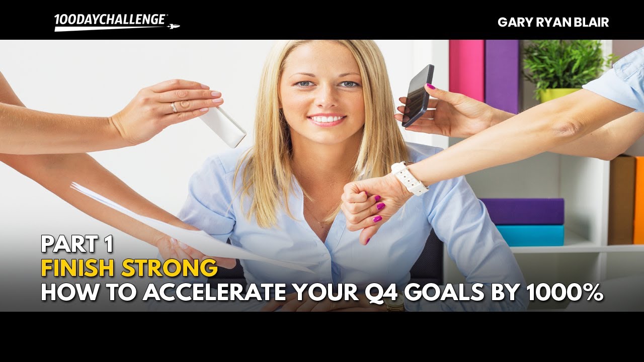 FINISH STRONG PART 1 HOW TO ACCELERATE YOUR Q4 GOALS BY 1000% - YouTube