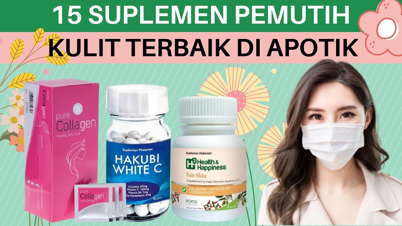 Rekomendasi 15 Rekomendasi Suplemen Pemutih Kulit Terbaik yang Aman di ...