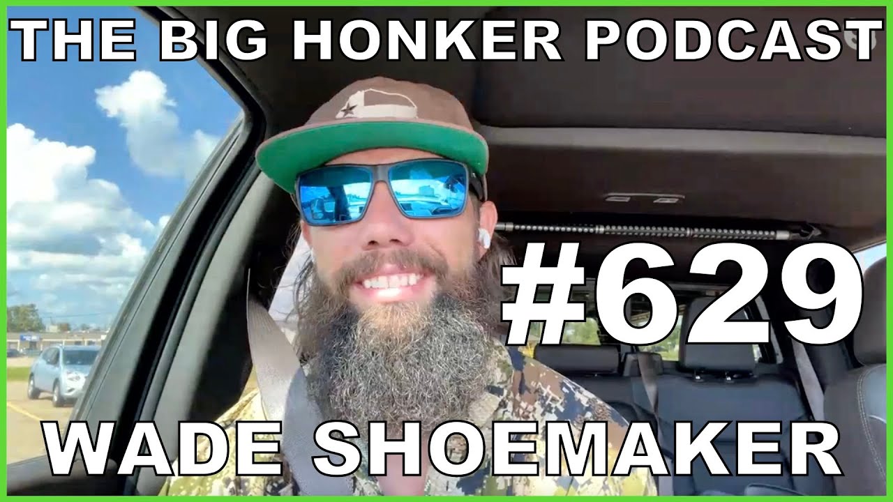 The Big Honker Podcast Episode #629: Wade Shoemaker - YouTube