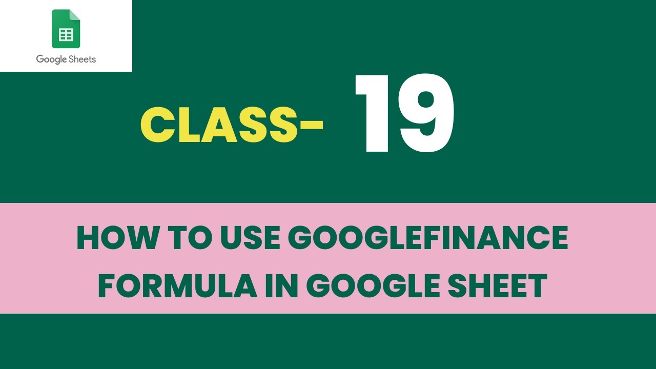 Stock Market Class 19 Google Sheet How To Use GOOGLEFINANCE stock-market-class-19-google-sheet-how-to-use-googlefinance