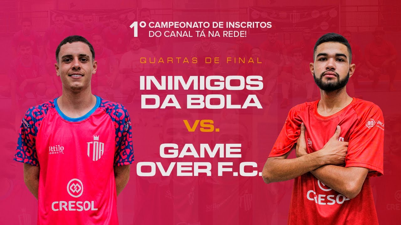 JOGO PEGADO! INIMIGOS DA BOLA x GAME OVER FC | 1° CAMPEONATO DE ...