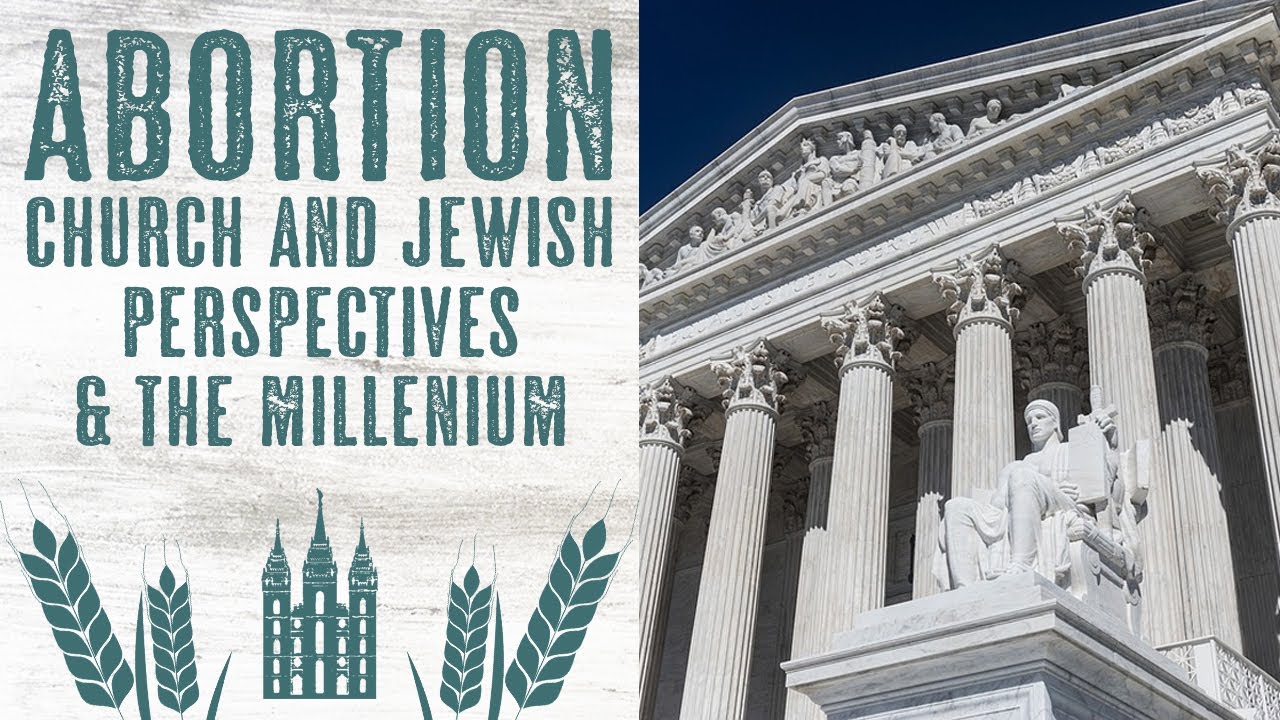 Abortion, The Millennium, LDS Church & Jewish Perspectives - YouTube