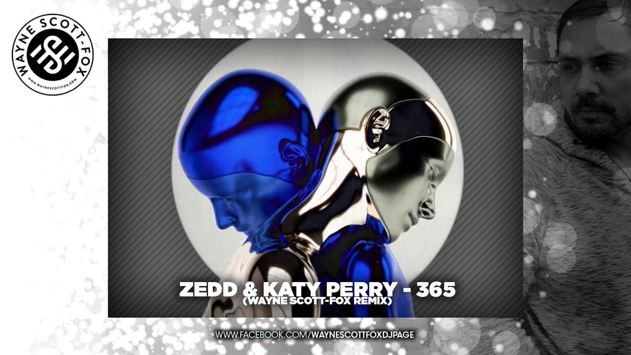 Zedd & Katy Perry - 365 (Wayne Scott-Fox Remix) - YouTube
