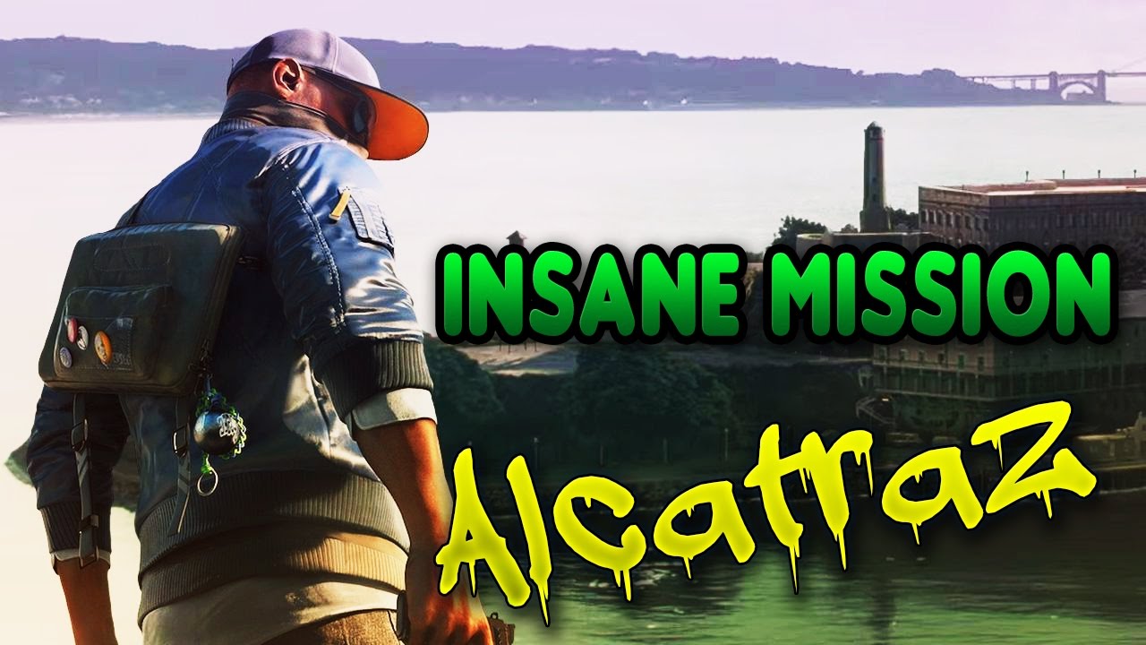 Alcatraz Insane Mission | Watch Dogs 2 PC - YouTube