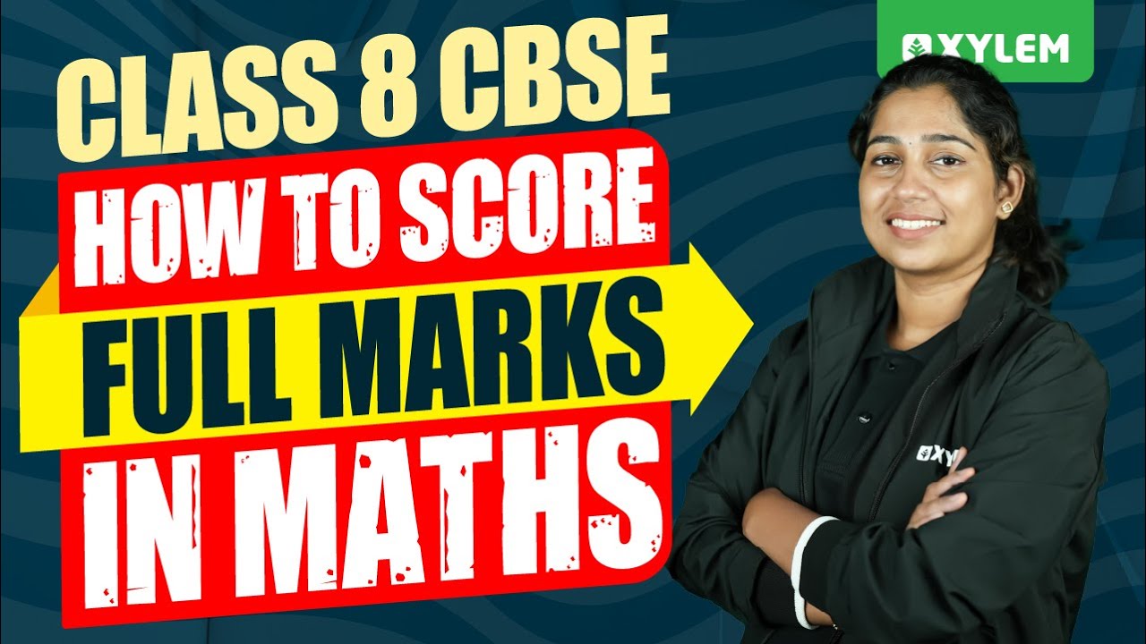 Class 8 CBSE | How To Score Good Marks In Maths | Xylem Class 8 CBSE ...