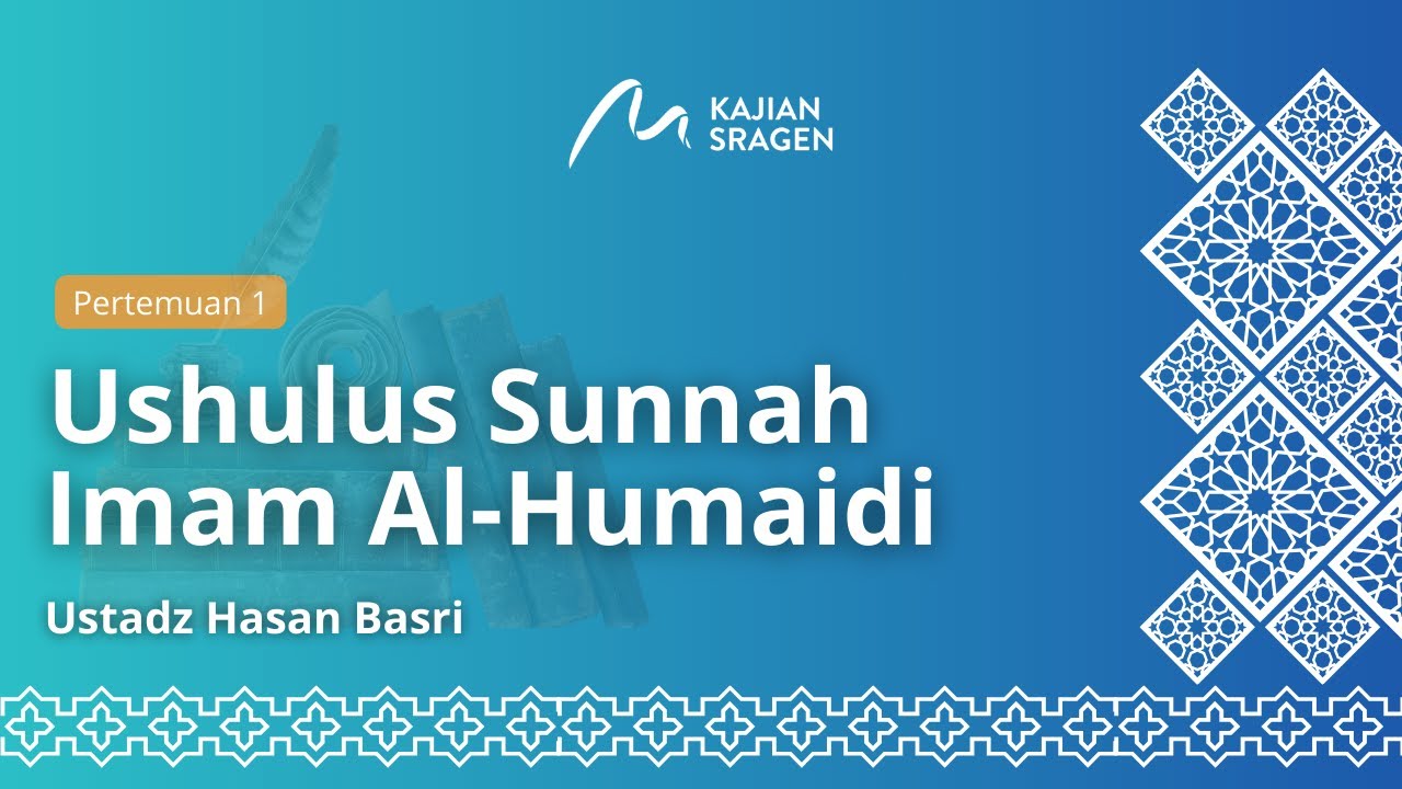 Ushulus Sunnh Imam Al Humaidi - Ustadz Hasan Basri - YouTube